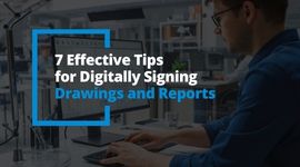 7 Proven and Effective Tips for Digitally Signing Drawings and Reports